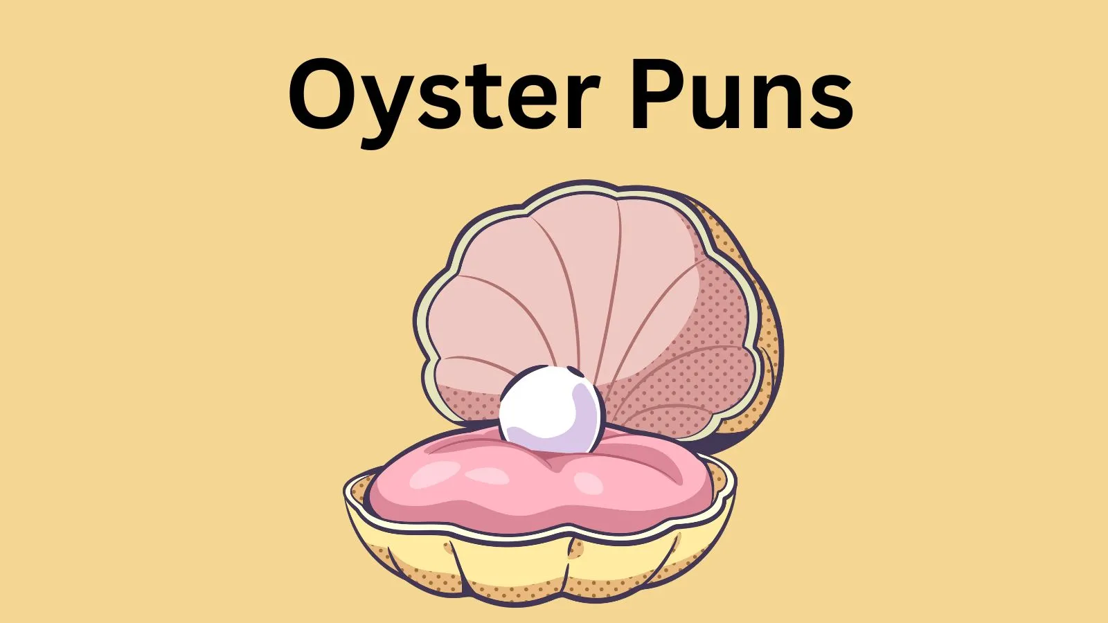 600+Oyster Pearls of Laughter: Oyster Puns to Make You Smile🦪