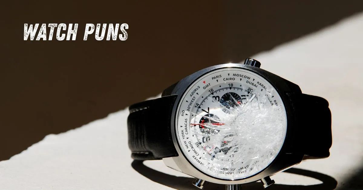 723+Watch Puns and Jokes That Are Always in Style