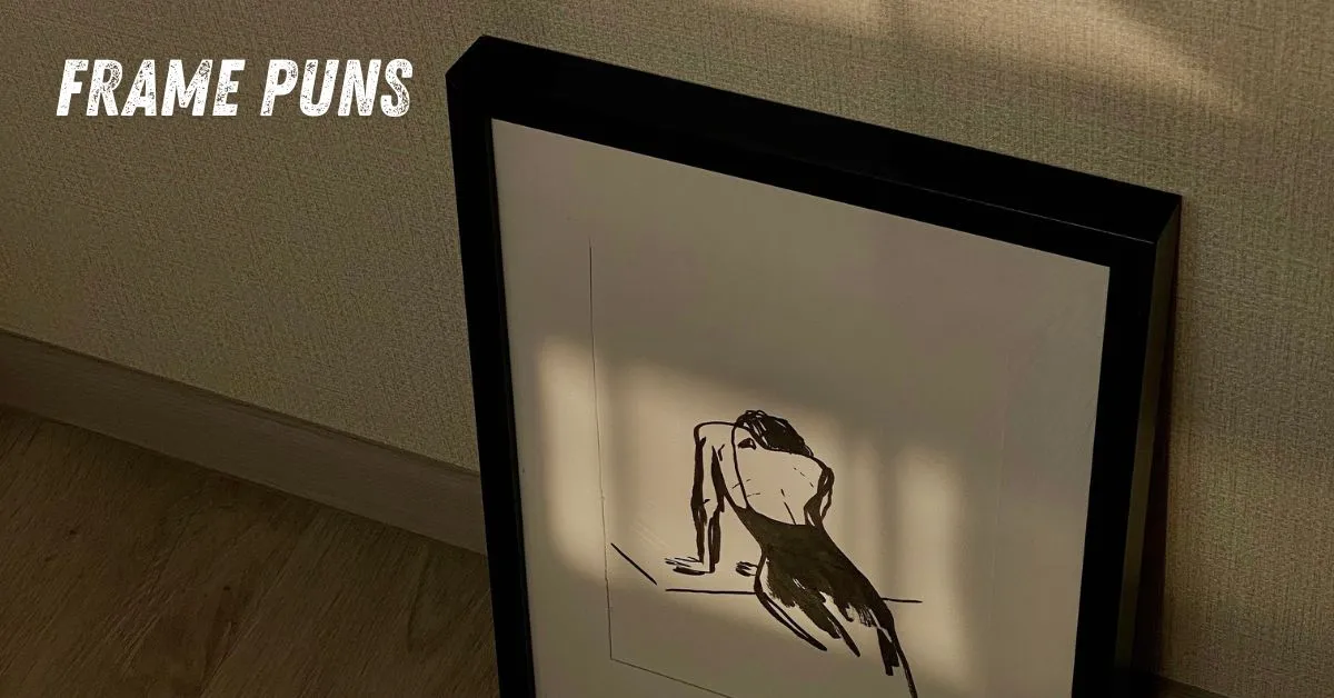 658+Frame Puns That Highlight Every Funny Moment