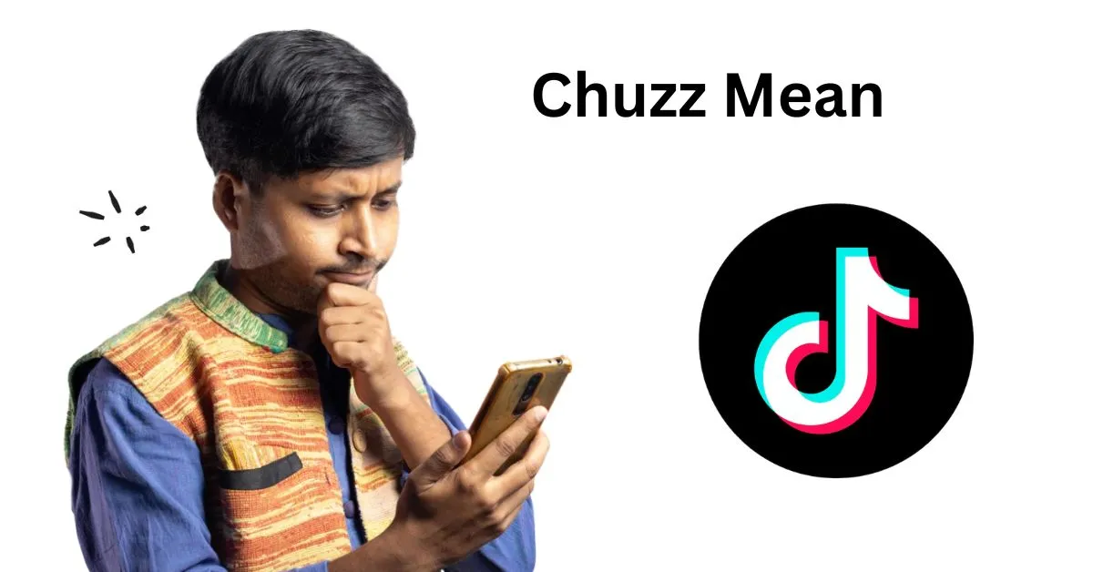 Chuzz Mean: Popular Slang Term Explained for Beginners